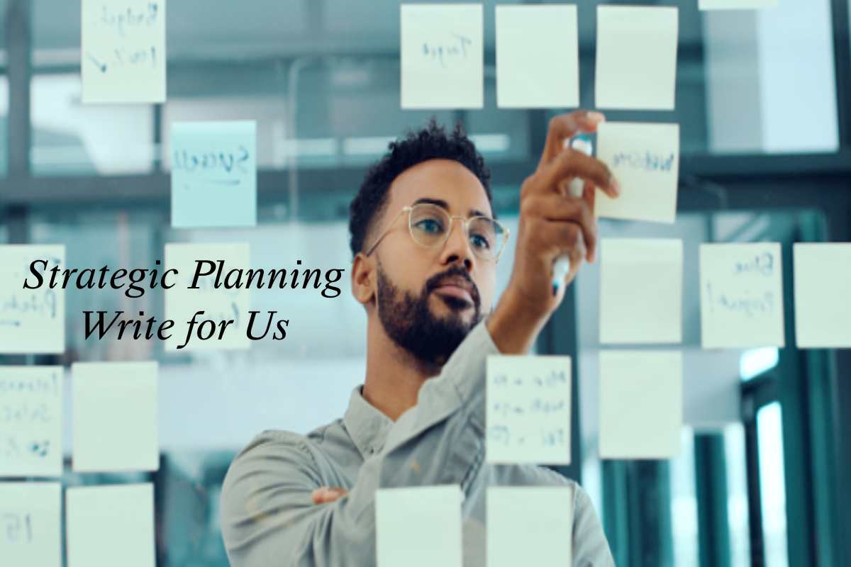 Strategic Planning Write for Us - Submit and Contribute Post